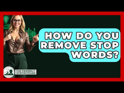 How Do You Remove Stop Words? - The Friendly Statistician