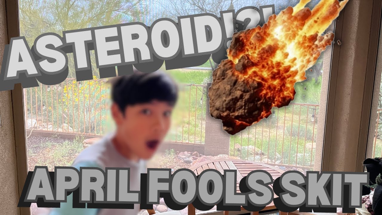 ASTEROID!? (April Fools Skit!)