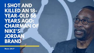 I shot and killed an 18-year-old 56 years ago: Chairman of Nike's Jordan Brand  #shorts