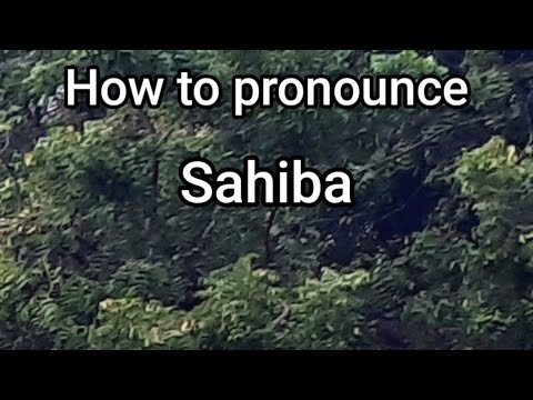 How to Pronounce Sahiba