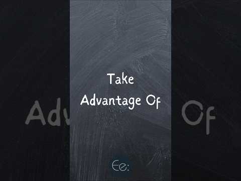 Take Advantage Of 🎯 What Does It Mean? #english #casual #phrases #expression #meaning #esl #tips