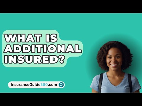 What Is Additional Insured? - InsuranceGuide360.com
