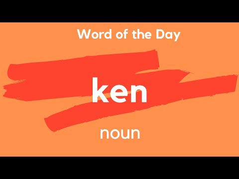 Word of the Day - KEN. What does KEN mean?