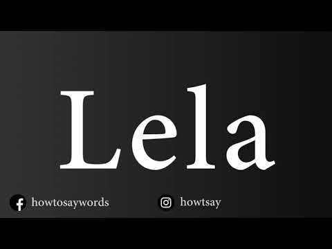 How To Pronounce Lela