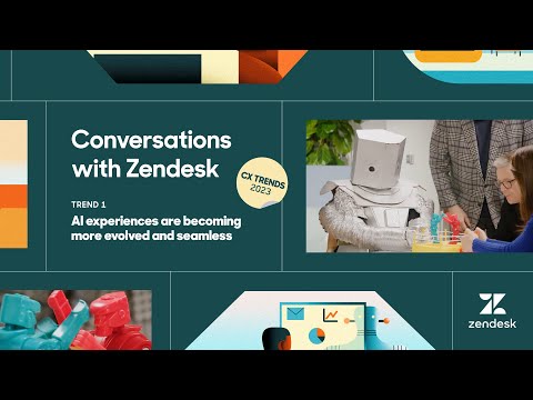 Zendesk Customer Experience Trends 2023 - AI is Evolving | Conversations with Zendesk