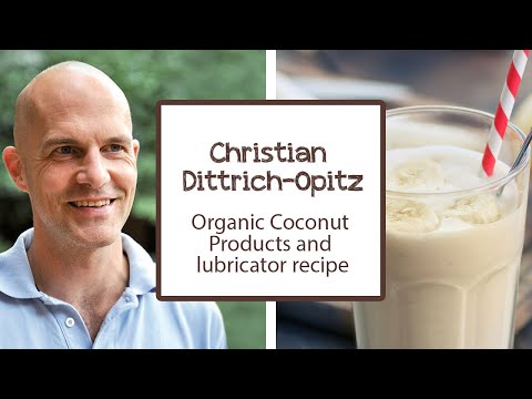 Christian Dittrich Opitz: about organic coconut products + lubricator recipe | Dr. Goerg
