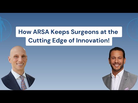 How ARSA Empowers Surgeons to Deliver the Latest in Innovative Treatments | Dr. Boutros & Dr. Dayan