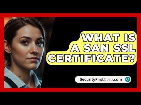 Czym jest certyfikat SAN SSL? - SecurityFirstCorp.com