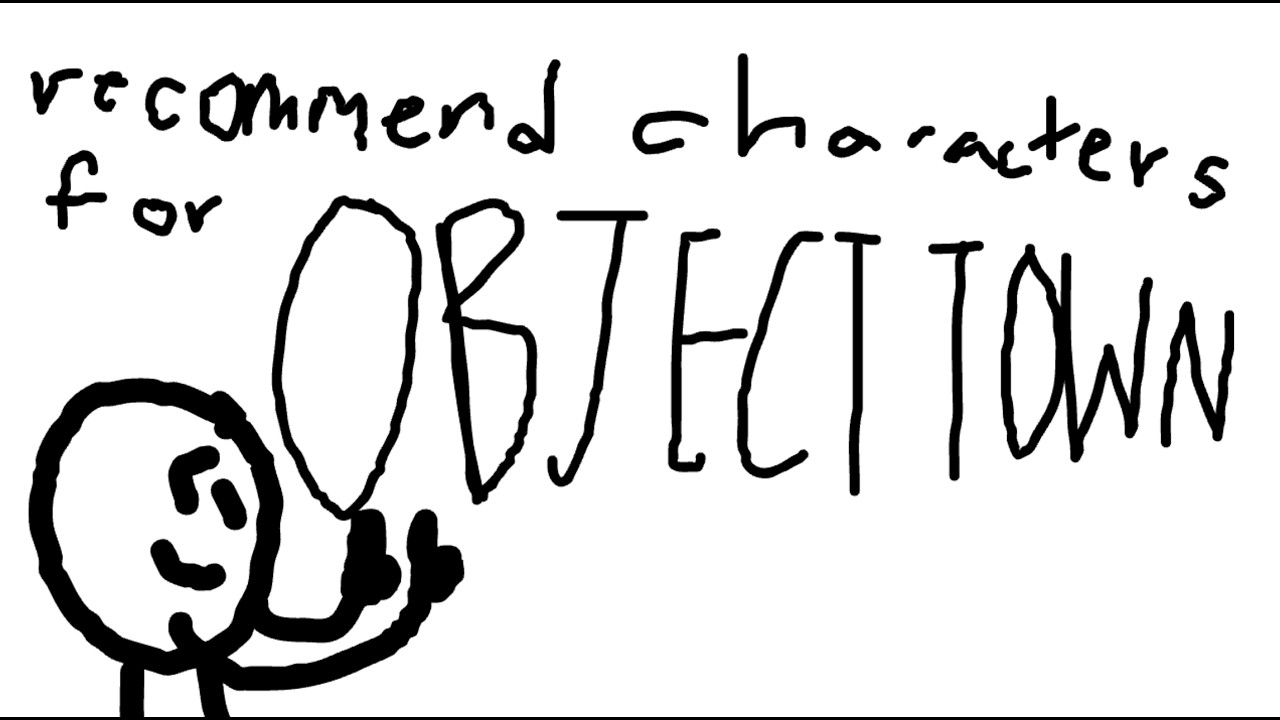 RECOMMEND CHARACTERS FOR OBJECT TOWN!