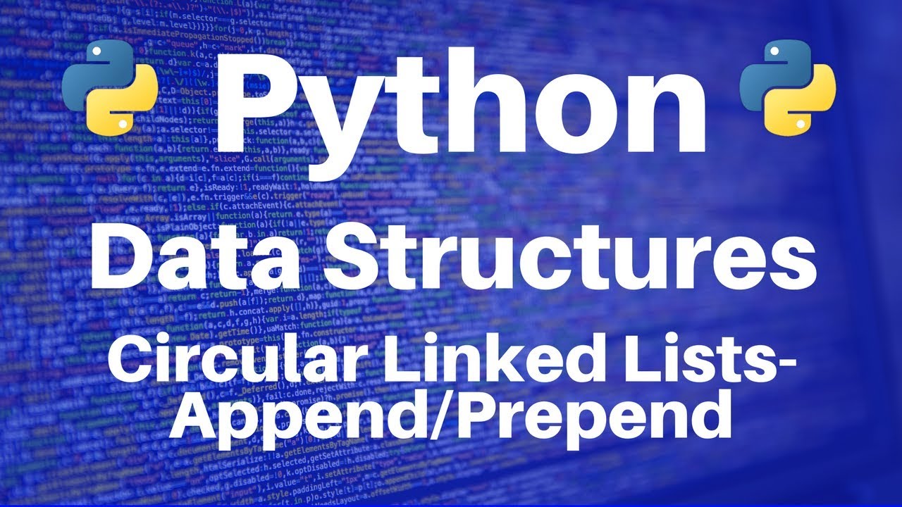 Data Structures in Python: Circular Linked Lists -- Append and Prepend