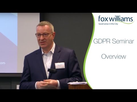 GDPR Seminar Chapter 1: Overview of GDPR issues - Fox Williams LLP