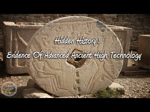 Hidden History : Evidence Of Lost Ancient High Technology | Science and ...