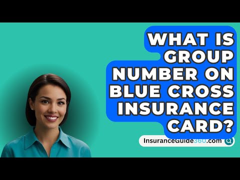 What Is Group Number On Blue Cross Insurance Card? - InsuranceGuide360.com