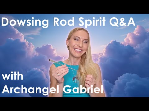 38 | Dowsing Rod Spirit Q&A Session - Archangel Gabriel