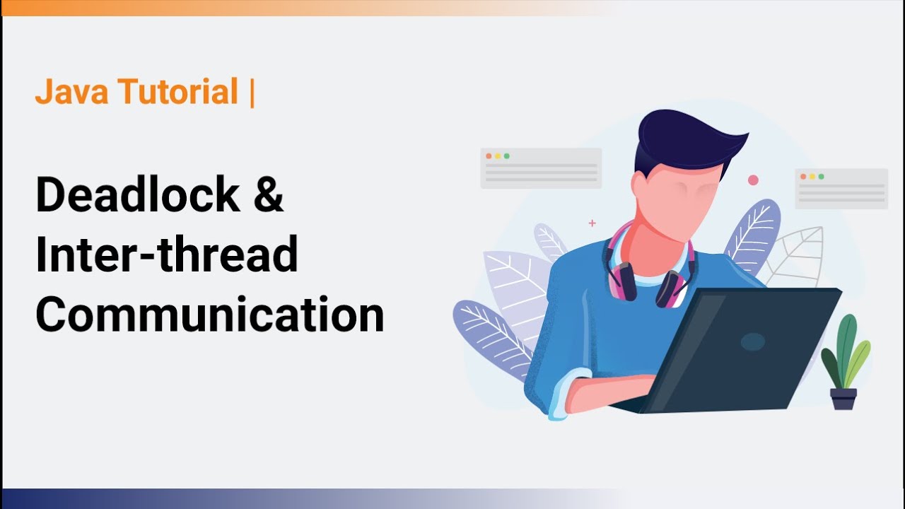 Deadlock and Inter-thread Communication | Java Tutorial