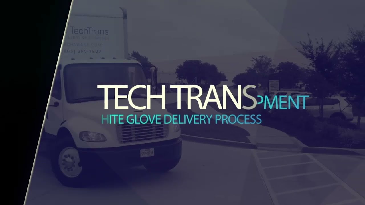 The TechTrans White Glove Delivery Process