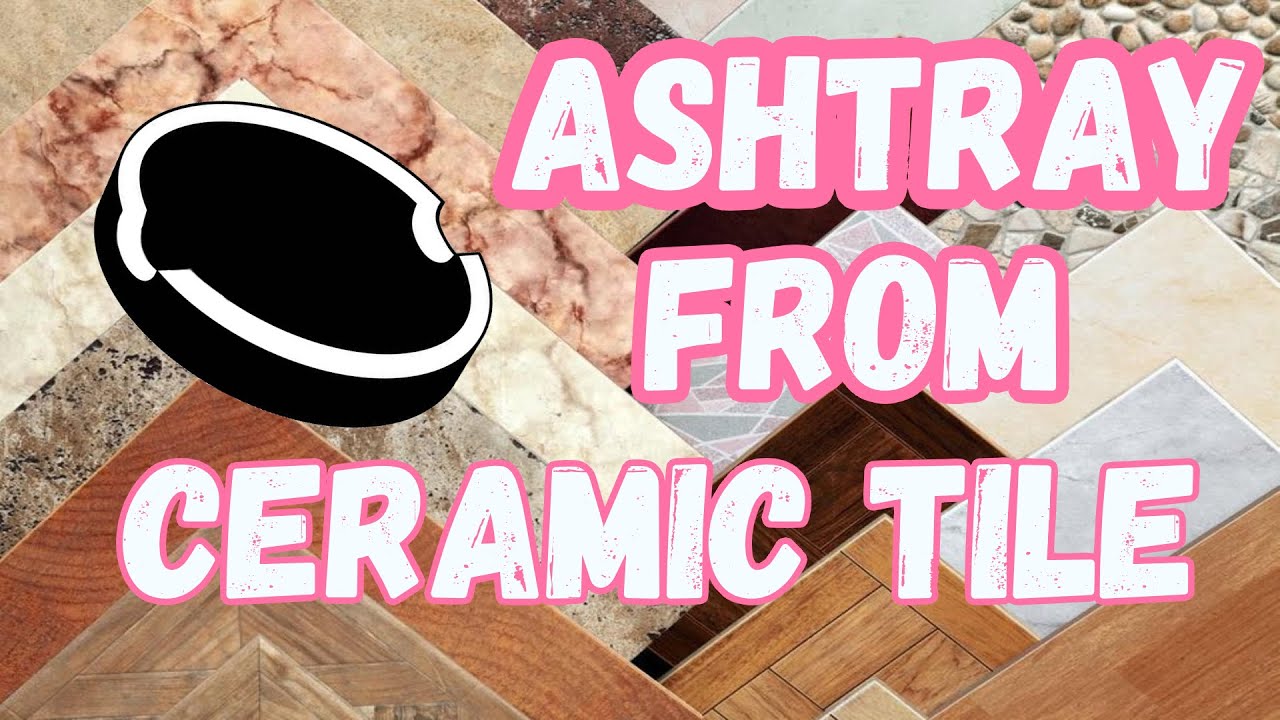 DIY Windproof Ashtray From Ceramic Tile