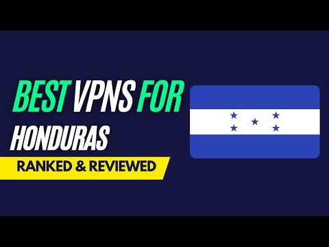 Best VPNs for Honduras - Ranked & Reviewed for 2023