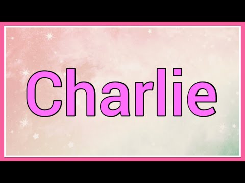 Charlie | Name Origin Meaning Variations
