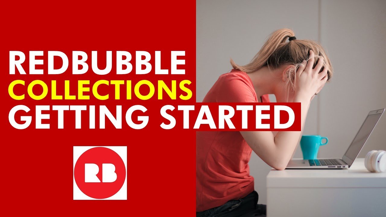 Redbubble COLLECTIONS - Getting Started