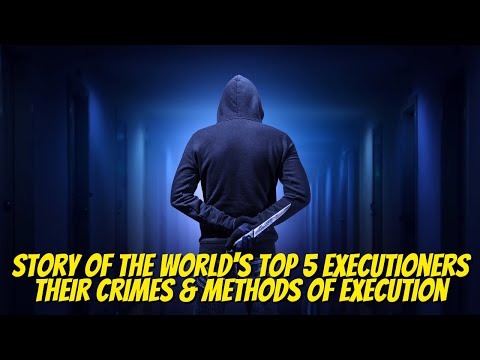 The World's Top 5 Executioners: Their Crimes & Methods of Execution