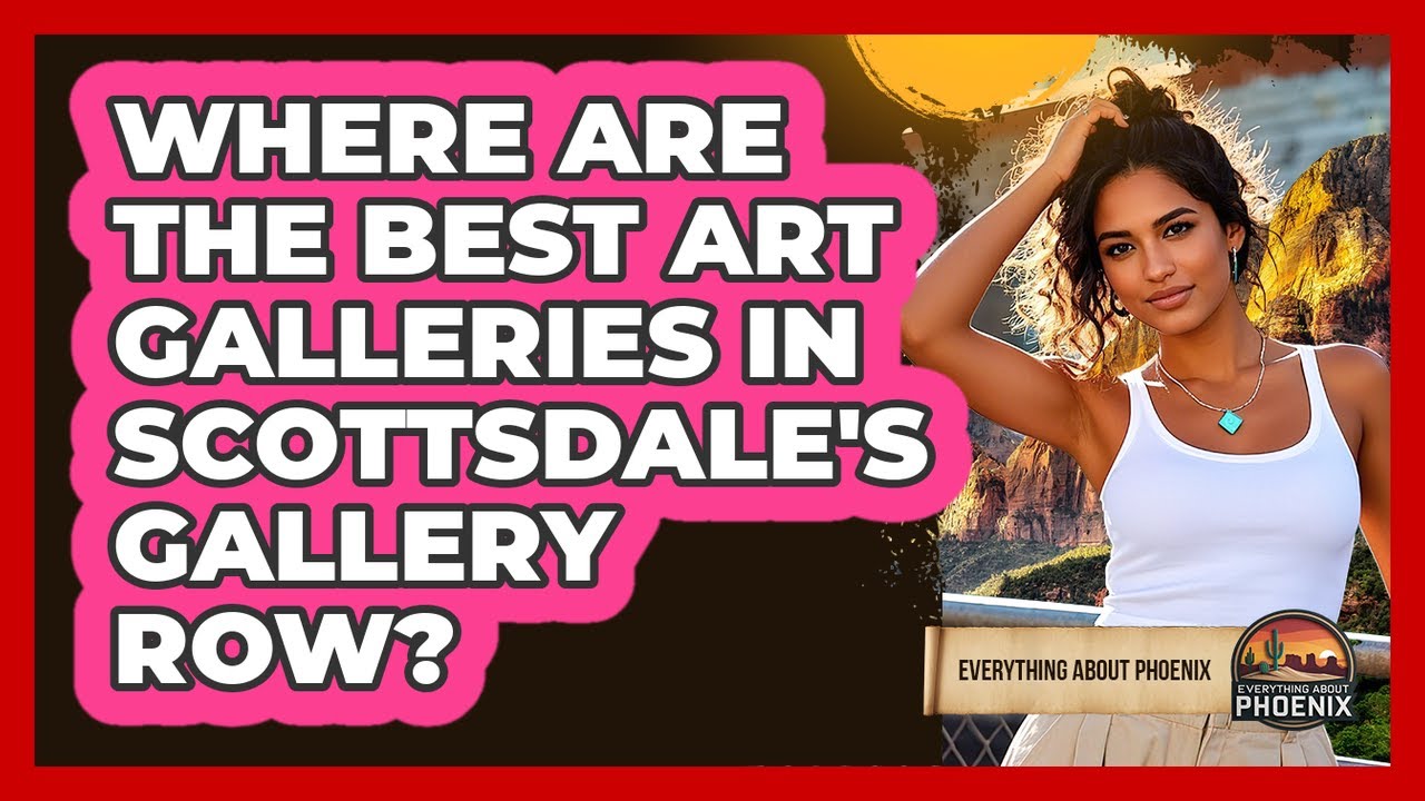 Where Are The Best Art Galleries In Scottsdale's Gallery Row? - Everything About Phoenix