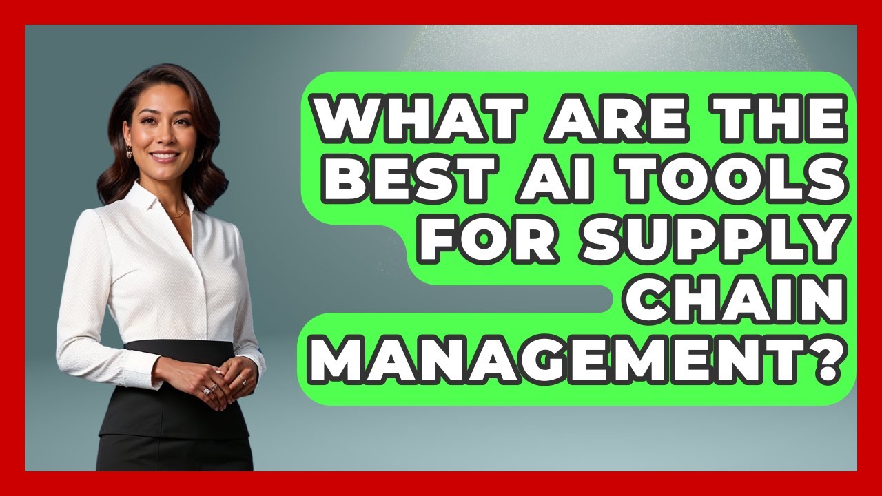 What Are The Best AI Tools For Supply Chain Management? - International Policy Zone