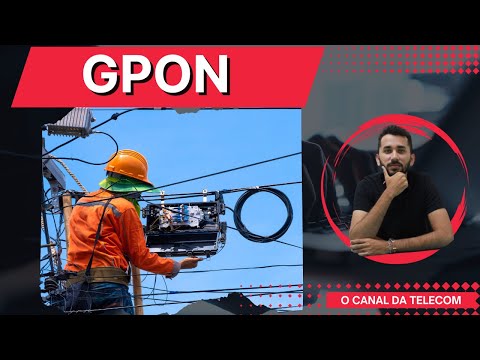 Entenda como funciona uma rede GPON em 10 MINUTOS - Fibra Óptica
