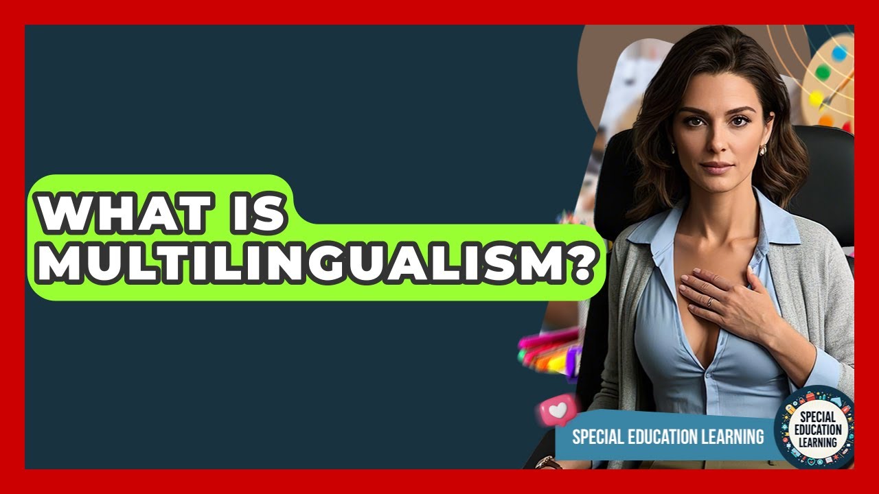 What Is Multilingualism? - Special Education Learning