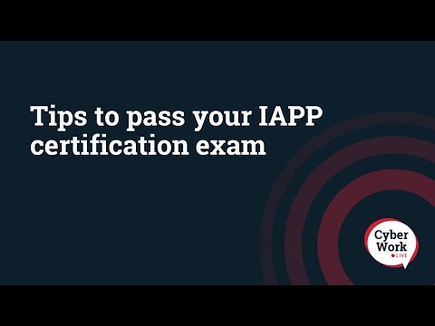 Tips to pass your IAPP certification exam | Cyber Work Live