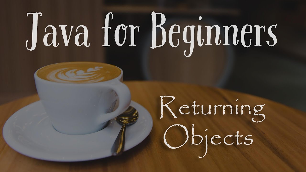 Returning Objects - Java for Beginners - 30