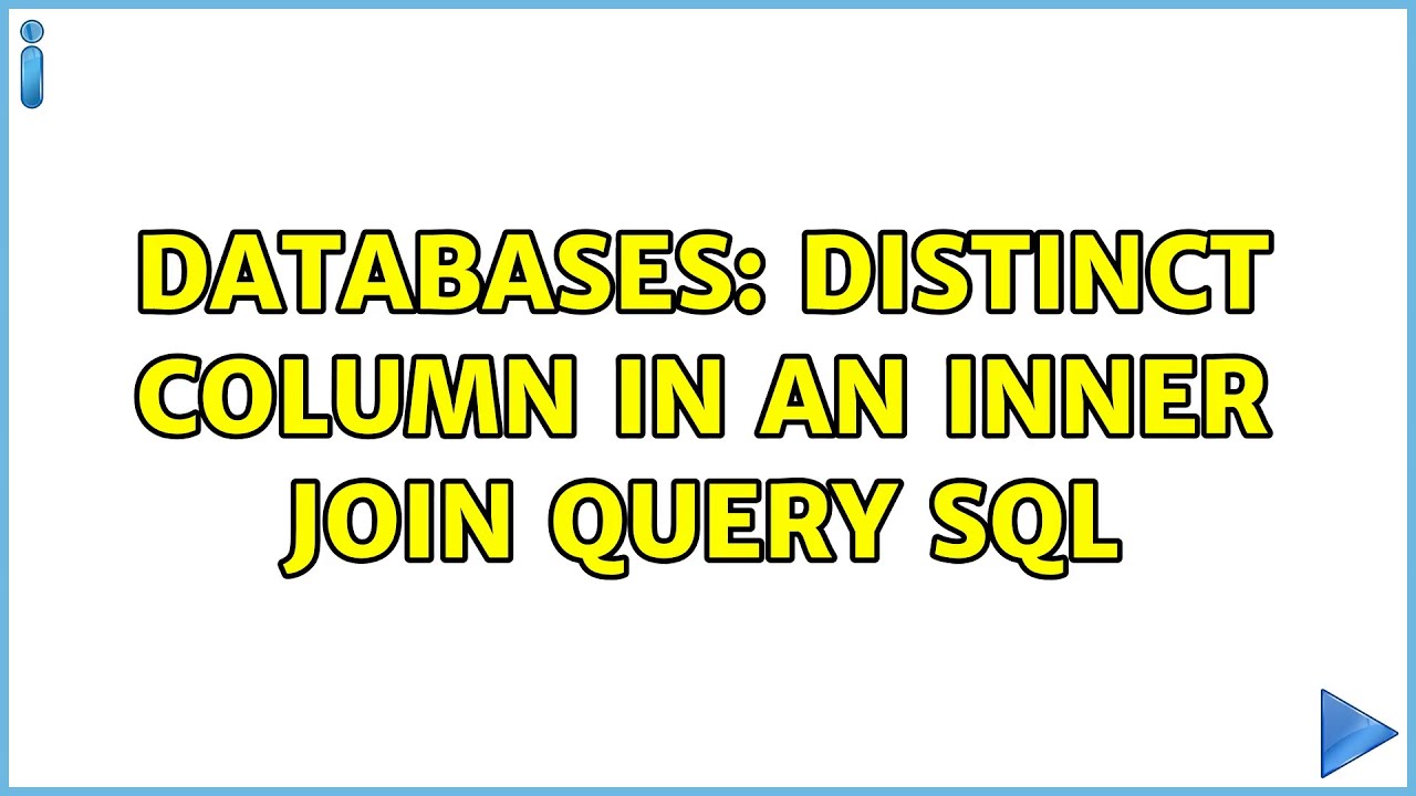 Databases: Distinct column in an inner join query sql (2 Solutions!!)