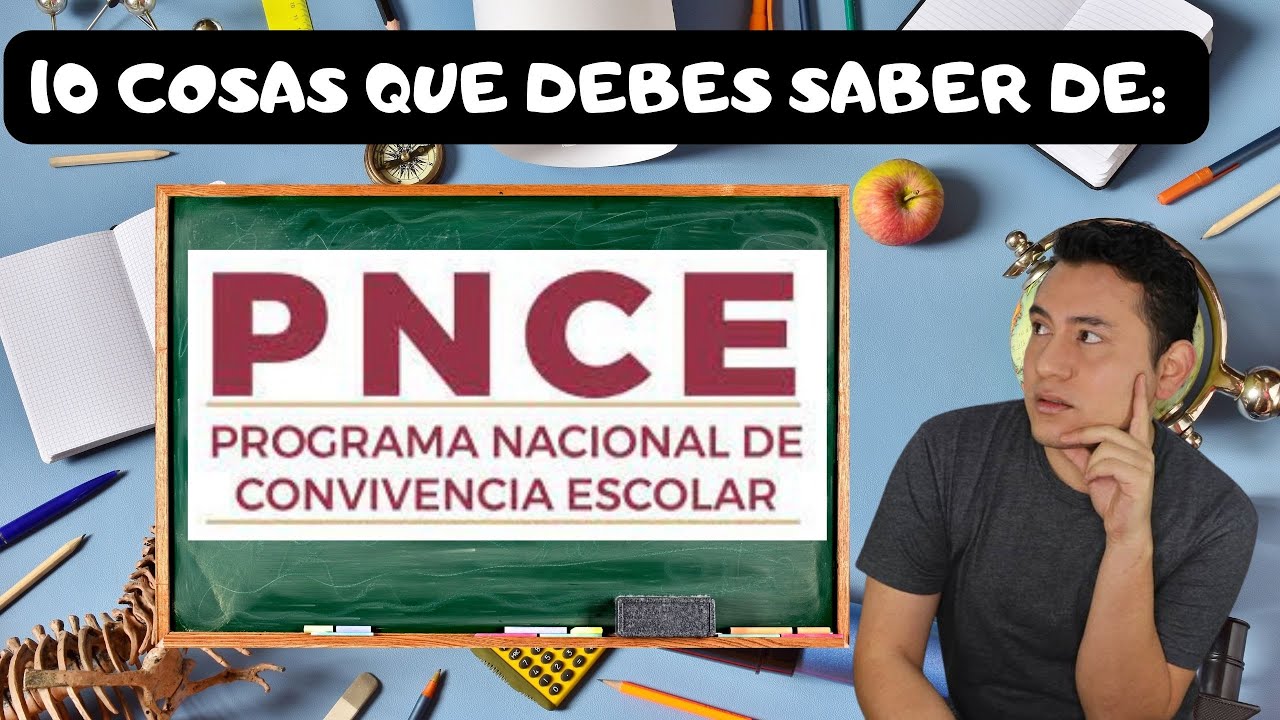 10 COSAS QUE DEBES DE SABER DEL PROGRAMA NACIONAL DE CONVIVENCIA ESCOLAR (PNCE)