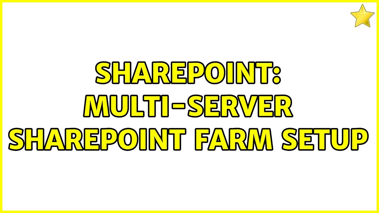 Sharepoint: Multi-server sharepoint farm setup (3 Solutions!!)