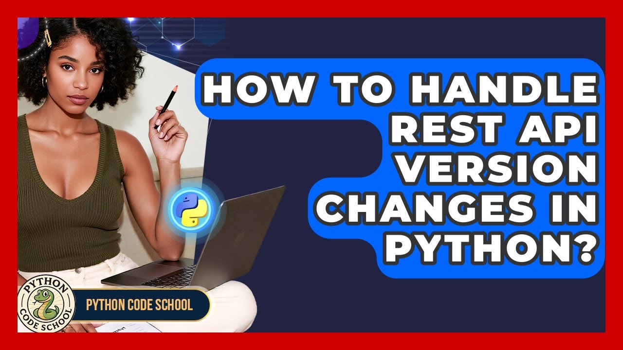 How To Handle REST API Version Changes In Python? - Python Code School