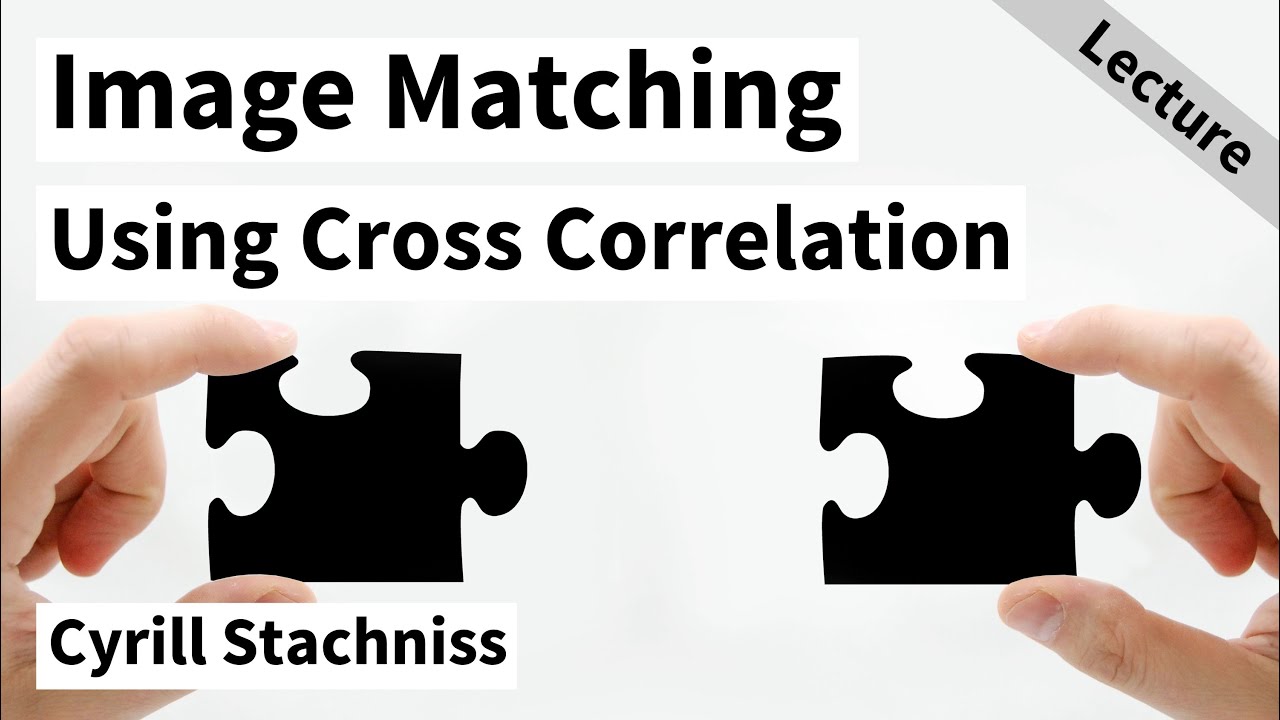 Image Matching using Cross Correlation (Cyrill Stachniss, 2021)