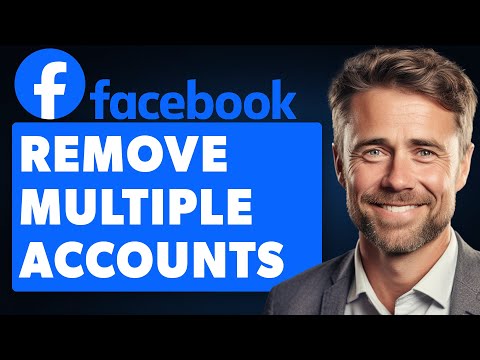 How to Remove Multiple Accounts on Facebook (Full 2024 Guide)