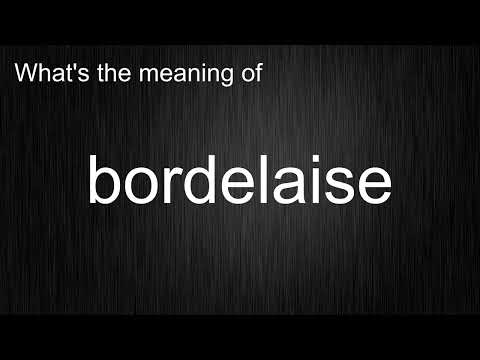 What's the meaning of "bordelaise", How to pronounce bordelaise?