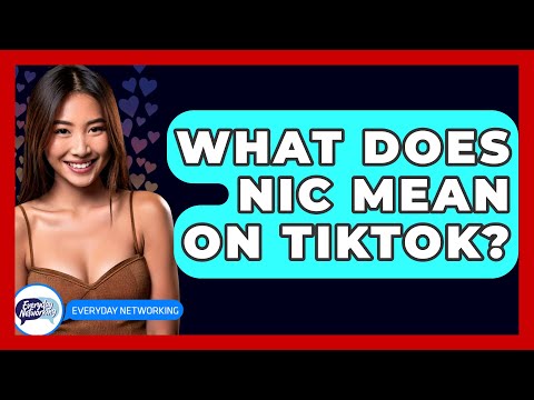 What Does NIC Mean on TikTok? - Everyday-Networking