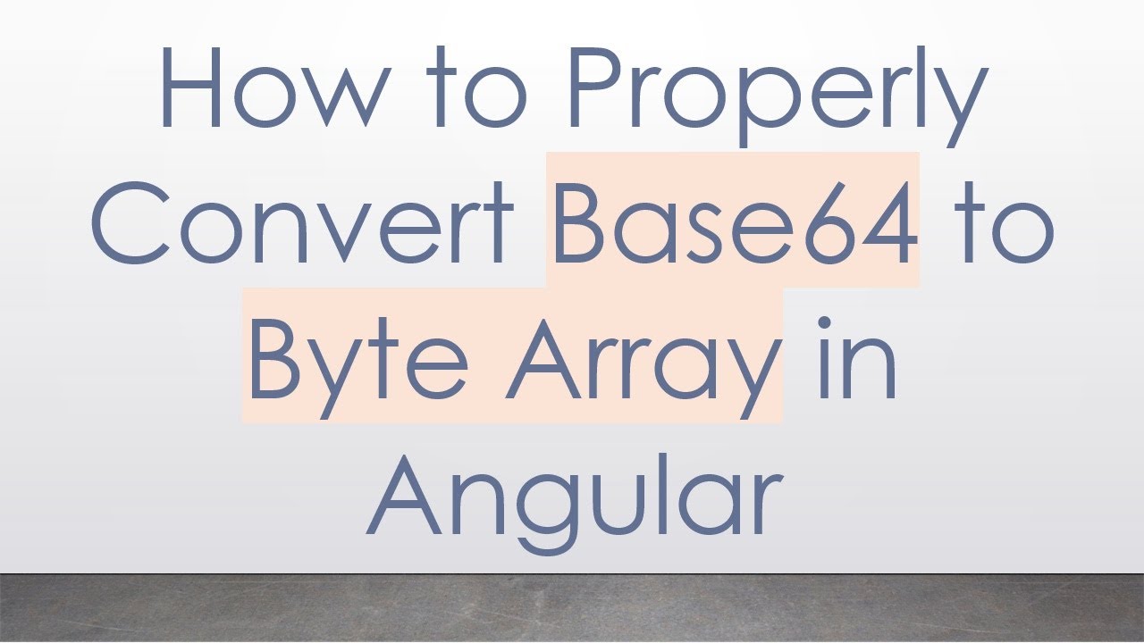 How to Properly Convert Base64 to Byte Array in Angular