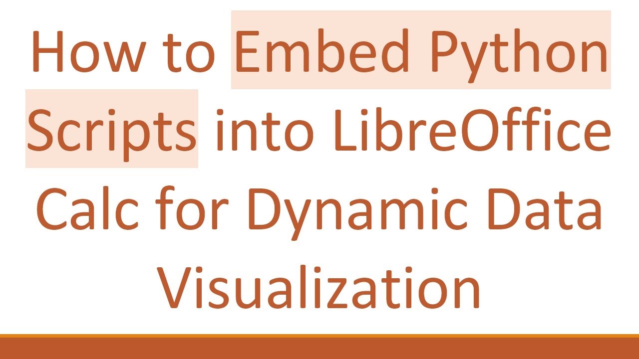 How to Embed Python Scripts into LibreOffice Calc for Dynamic Data Visualization