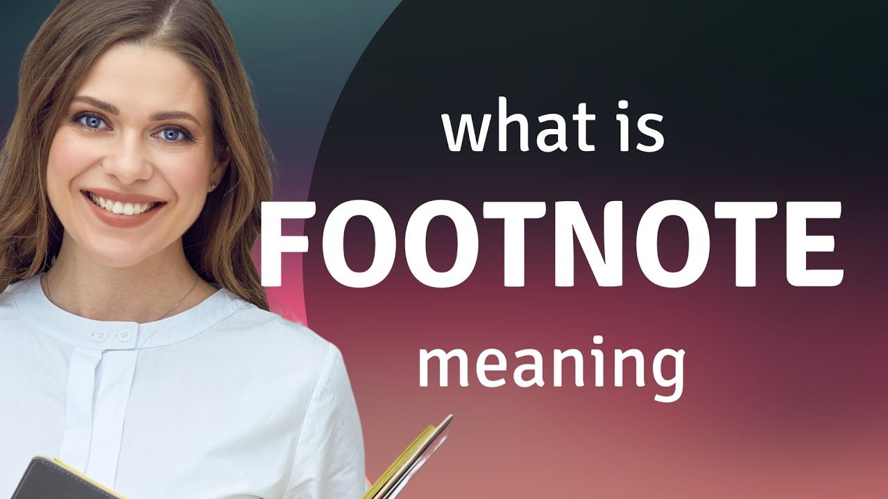 Footnote • definition of FOOTNOTE