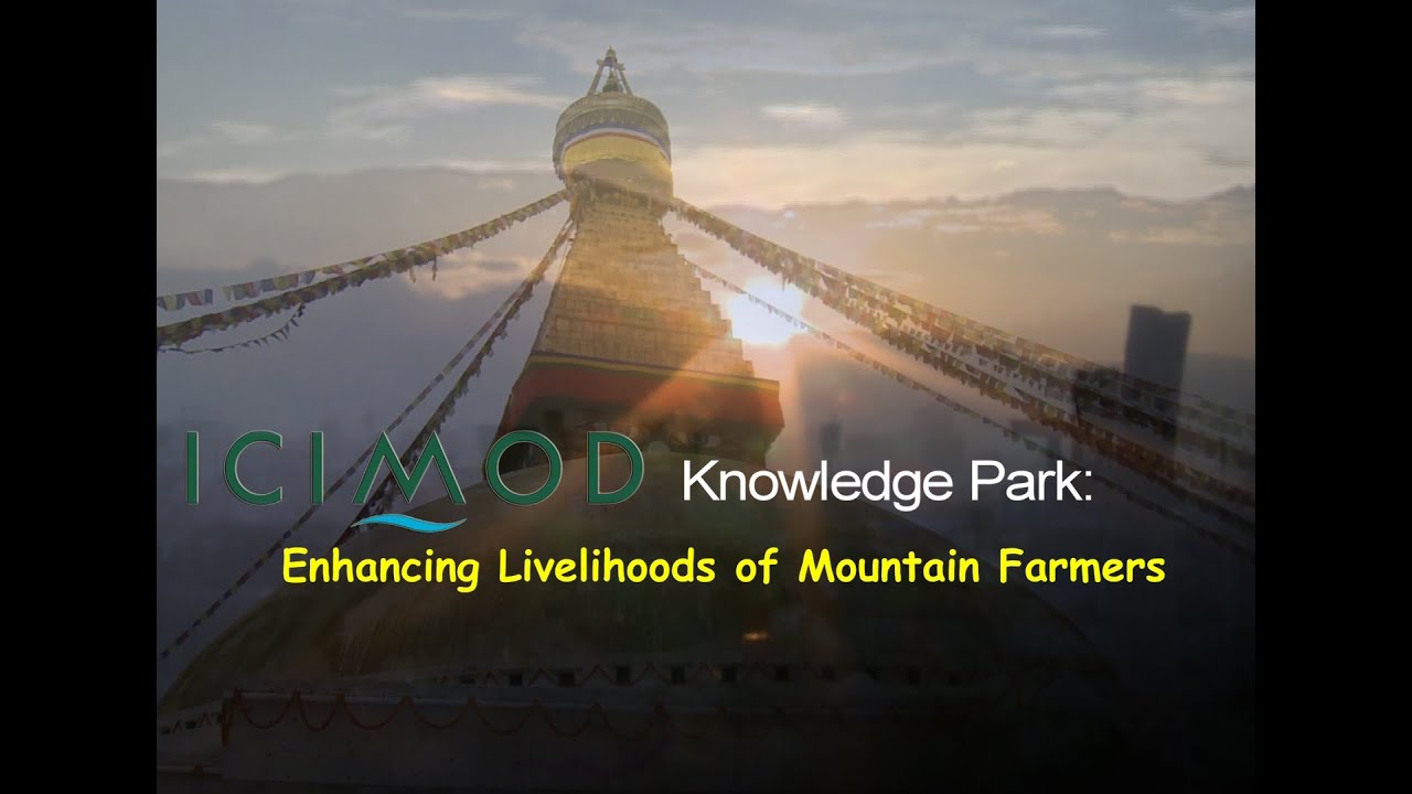 ICIMOD Knowledge Park: Enhancing livelihoods of mountain farmers