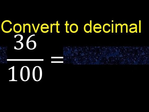 Convert 36/100 to decimal . How To Convert Decimals to Fractions