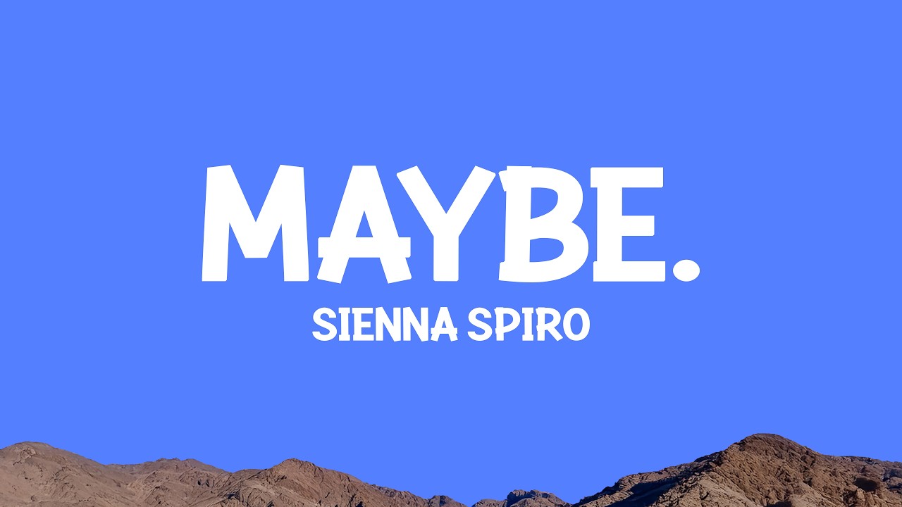 SIENNA SPIRO - MAYBE. (Lyrics)
