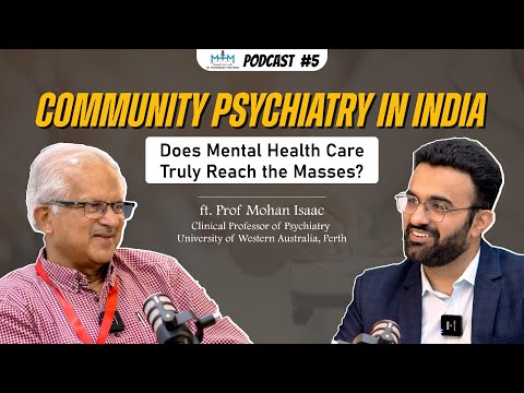 COMMUNITY PSYCHIATRY IN INDIA ft. Prof Mohan Isaac and Dr. Harkishan Mamtani