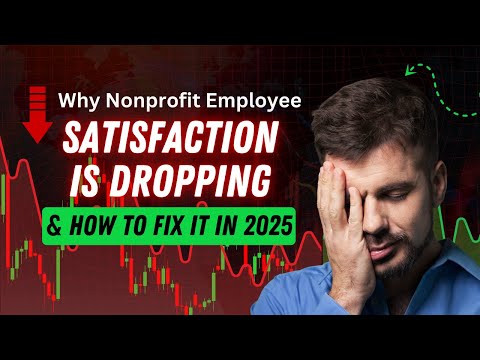 Why Nonprofit Employee Satisfaction Is Dropping & How to Fix It in 2025