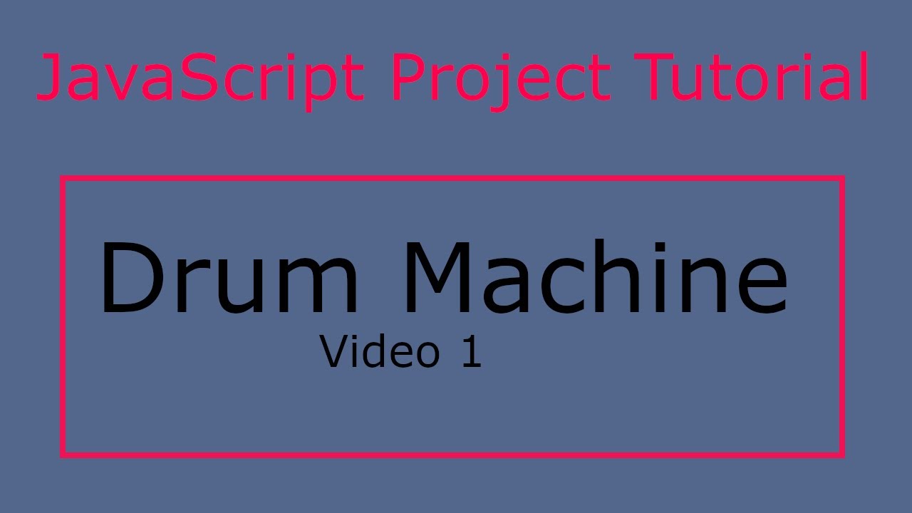 Beginner JavaScript Project: Drum Machine 1