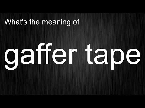 What's the meaning of "gaffer tape", How to pronounce gaffer tape?