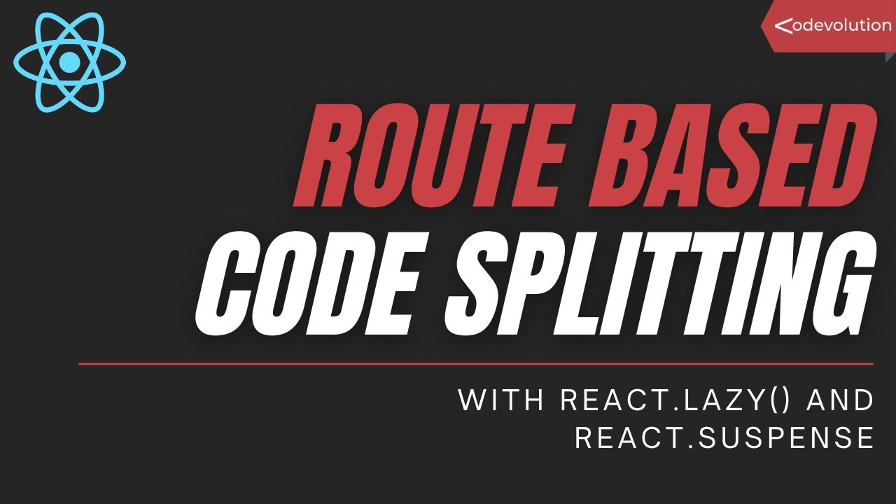 Route based Code Splitting with React Router
